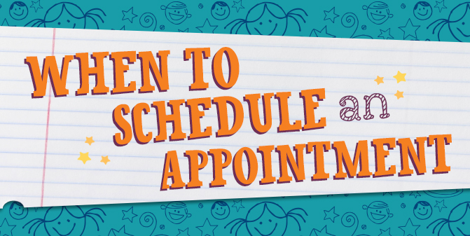 When To Schedule An Appointment | World Pediatric Dental
